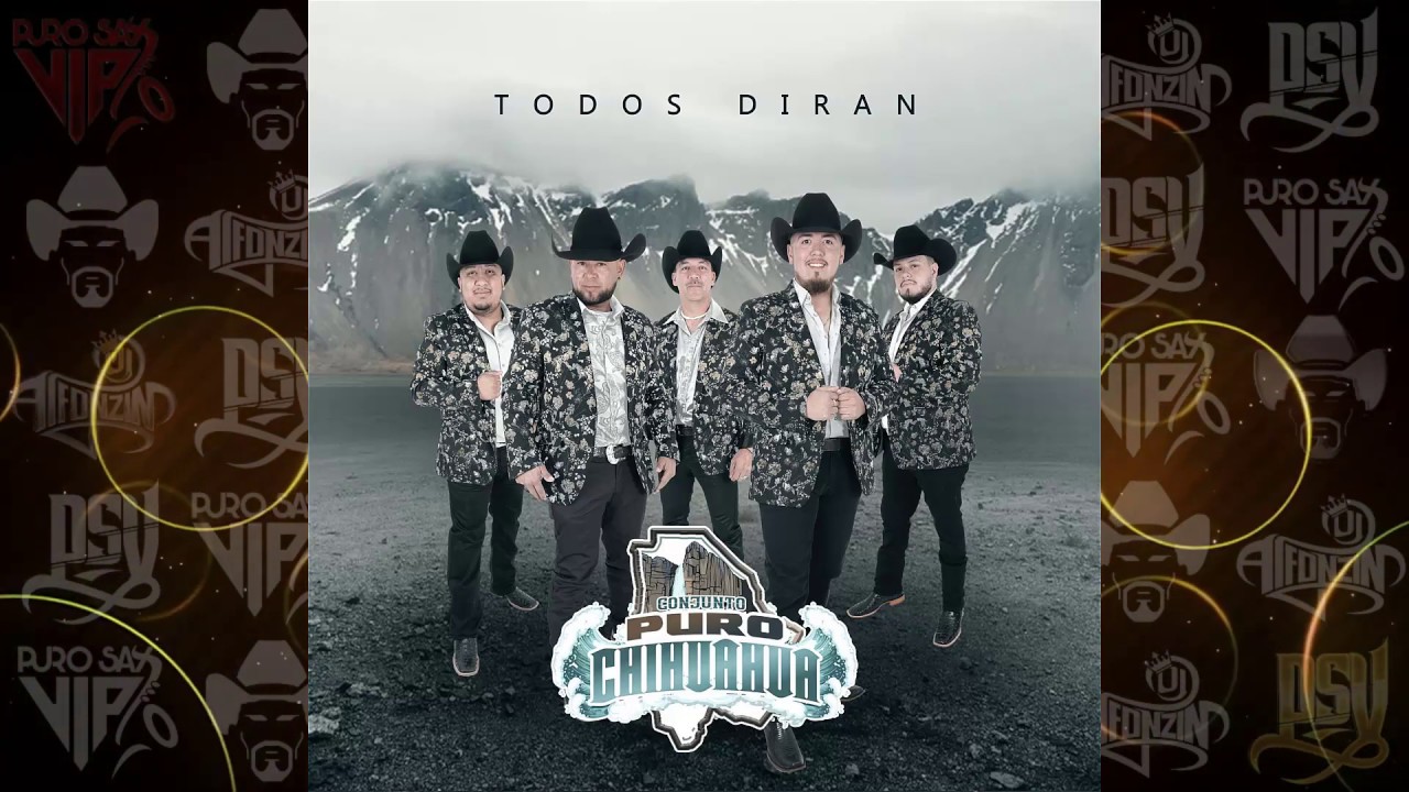 Conjunto Puro Chihuahua - Todos Dirán / 2019 - YouTube
