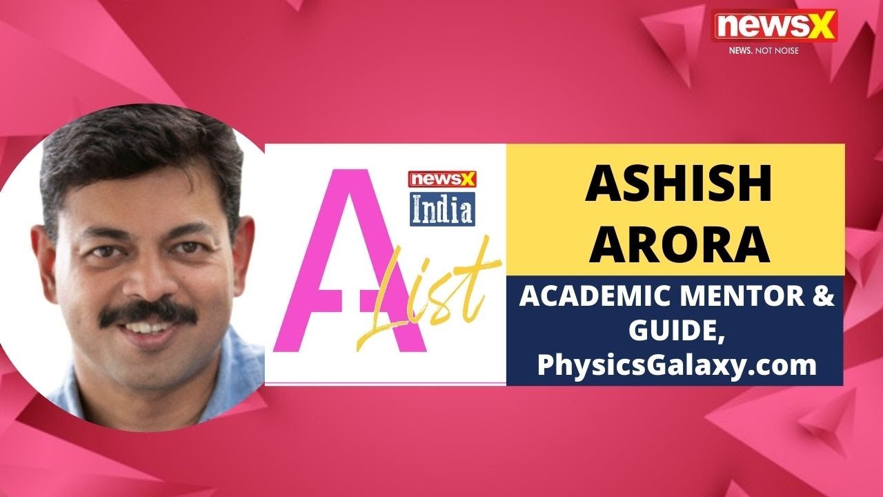 Ashish Arora, Academic Mentor & Guide, PhysicsGalaxy.com | NewsX India ...