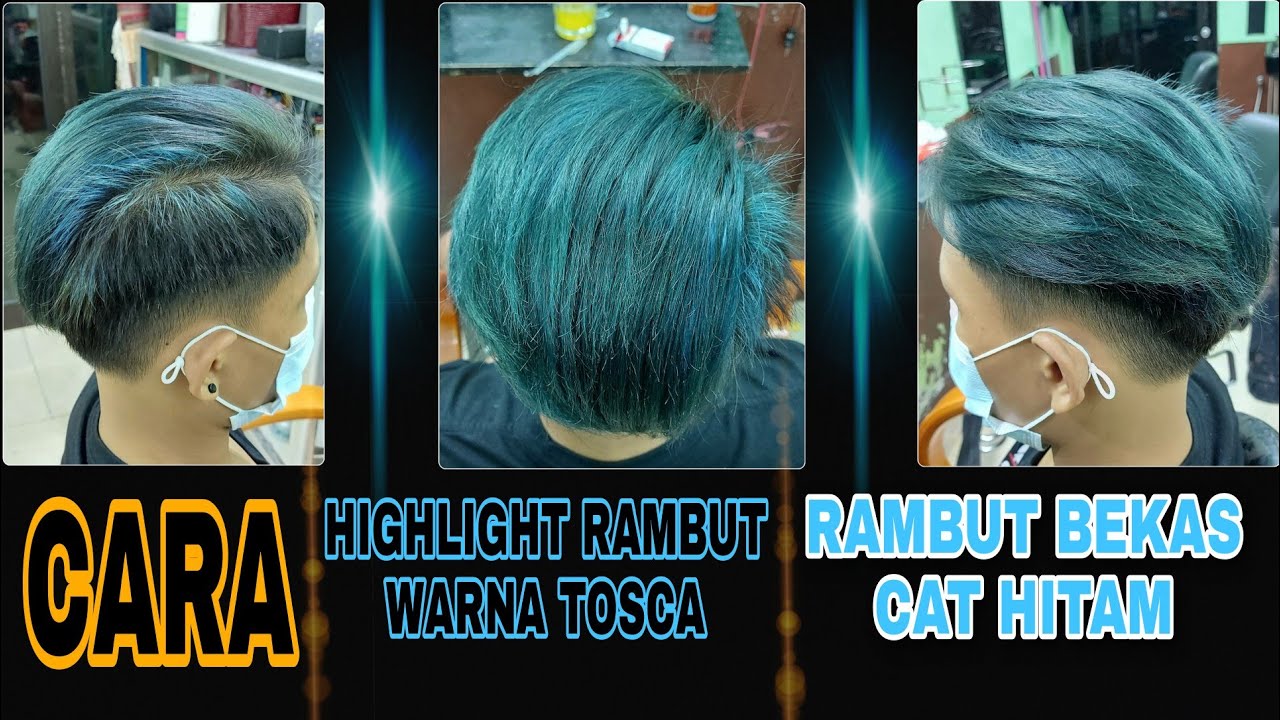 Tutorial Highlight Rambut Warna Tosca | Rambut Bekas Cat Hitam - YouTube