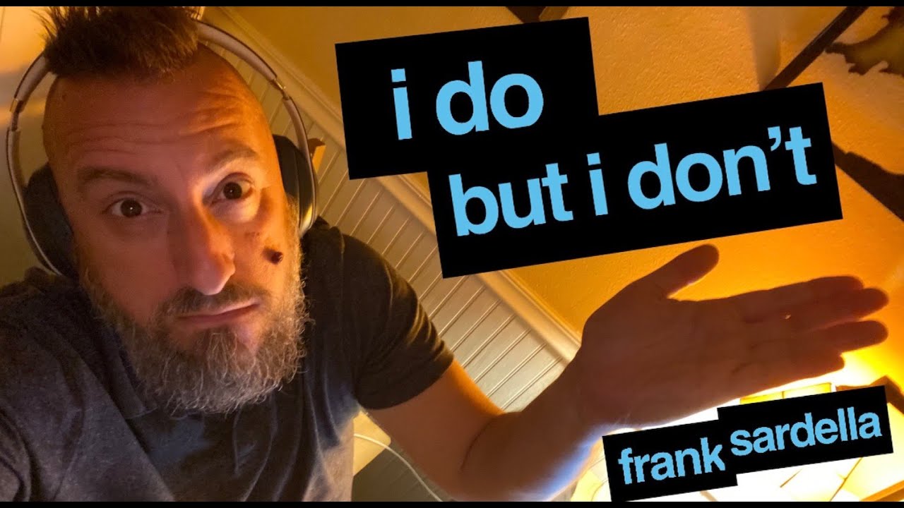 I Do But I Don't | Frank Sardella - YouTube