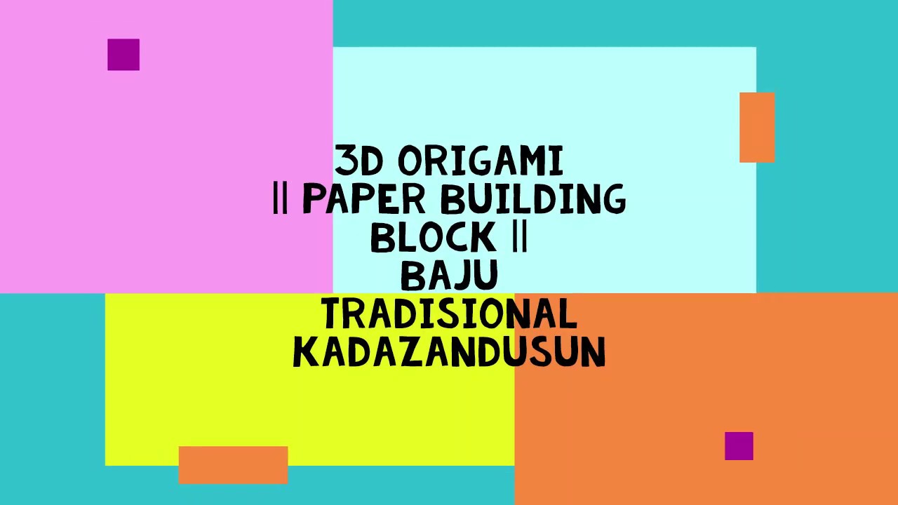 Paper Building Block || Baju Tradisional Kadazandusun || TUTORIAL - YouTube