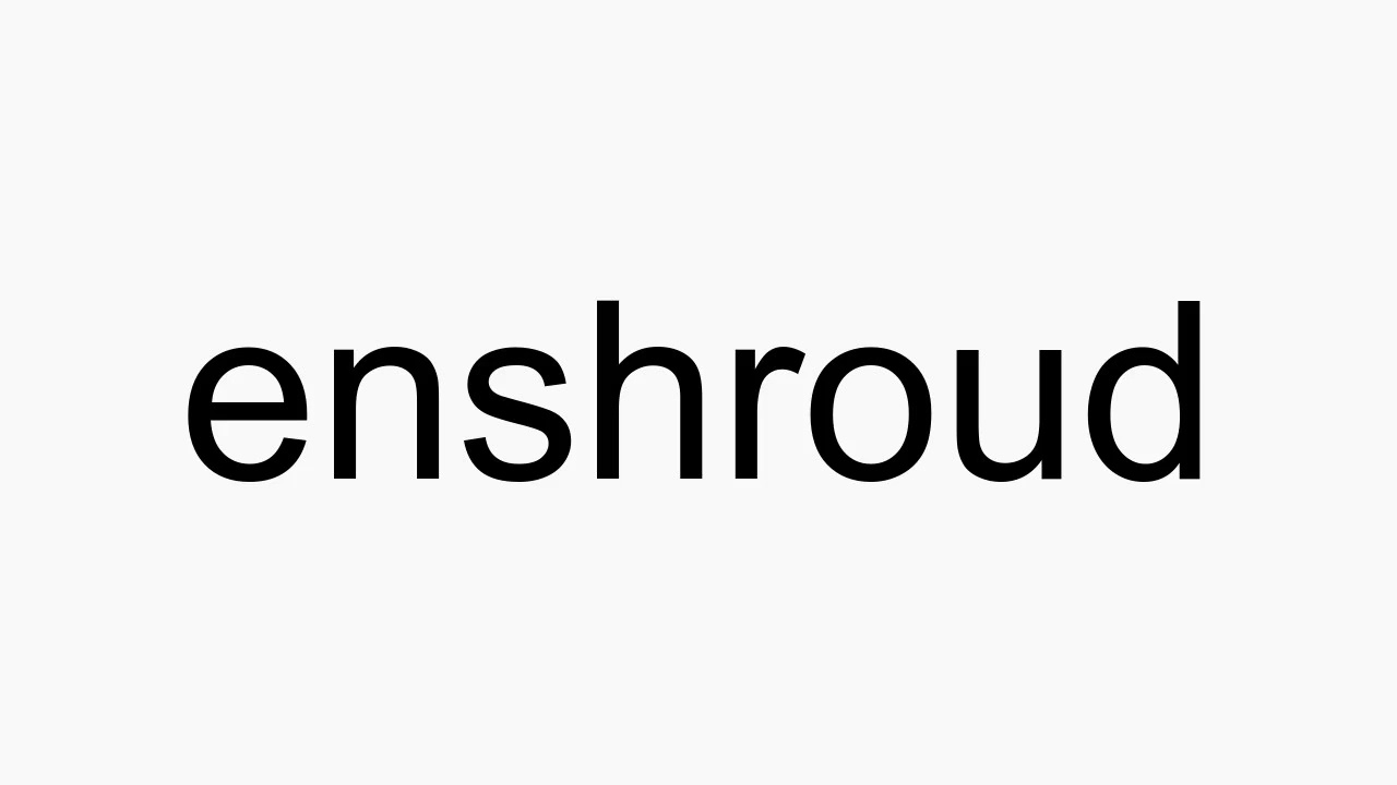 How to pronounce enshroud - YouTube