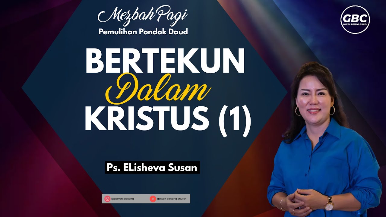 BERTEKUN DALAM KRISTUS (1) - Ps. Elisheva Susan I Mezbah Pagi Pemulihan ...