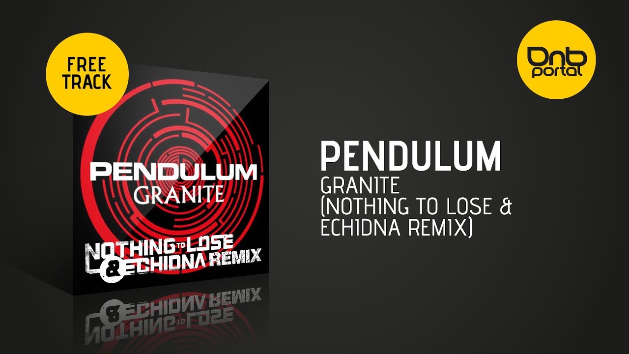 Pendulum - Granite (Nothing To Lose & Echidna Remix) [Free] - YouTube