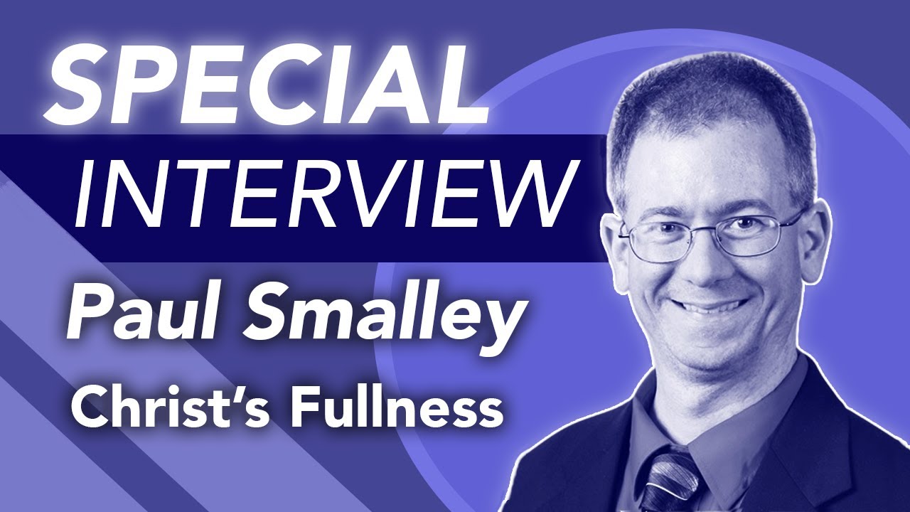 Christ's Fullness | Paul Smalley - YouTube