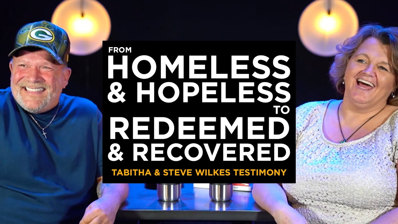 From HOMELESS & HOPELESS to REDEEMED & RECOVERED! | Tabitha & Steve ...