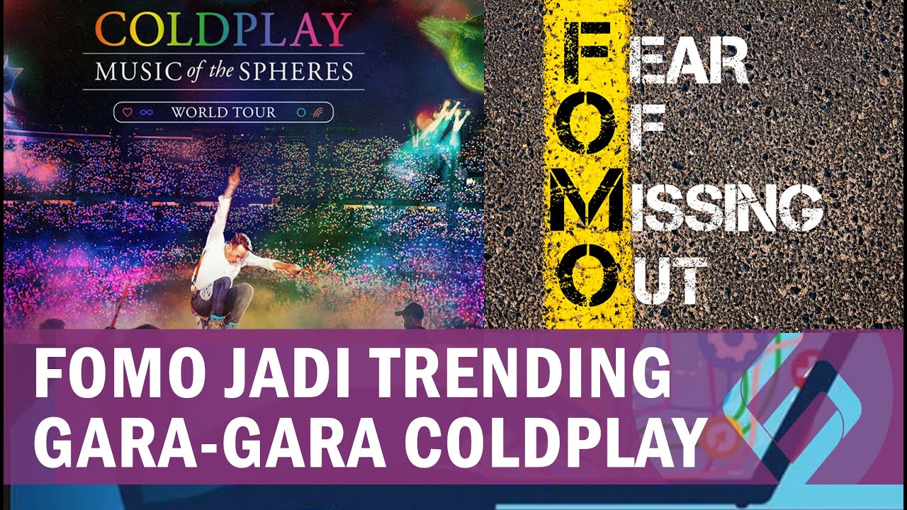 Apa Itu FOMO Kata yang Trending Gara-Gara Konser Coldplay di Jakarta - YouTube