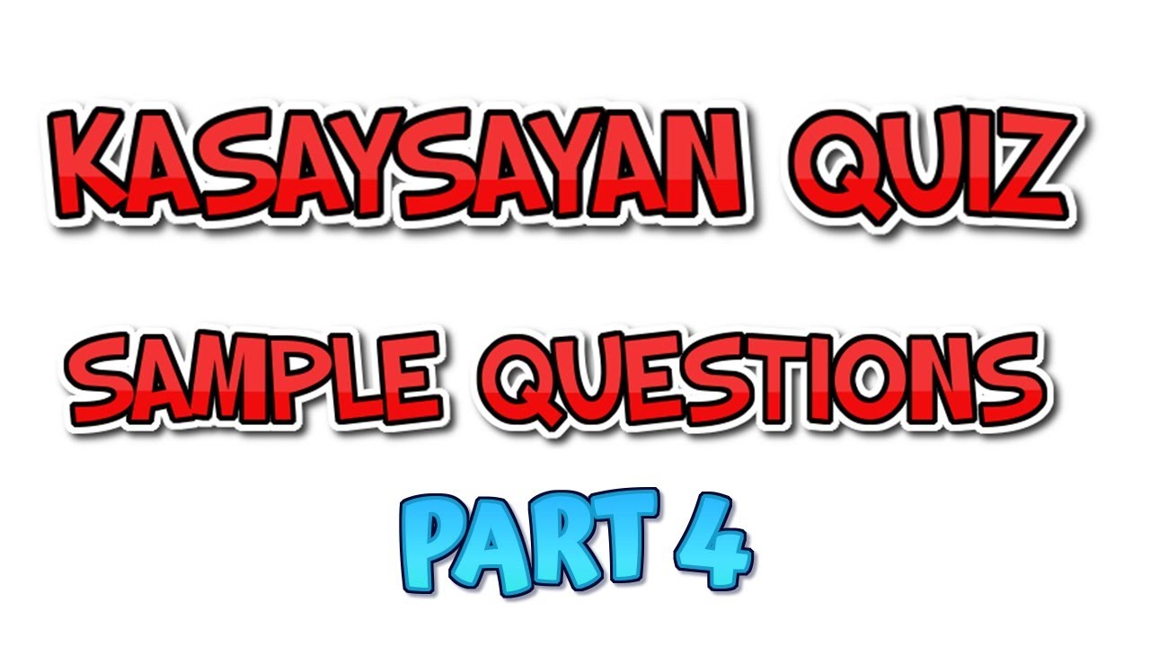 KASAYSAYAN QUIZ SAMPLE QUESTIONS PART 4 - YouTube