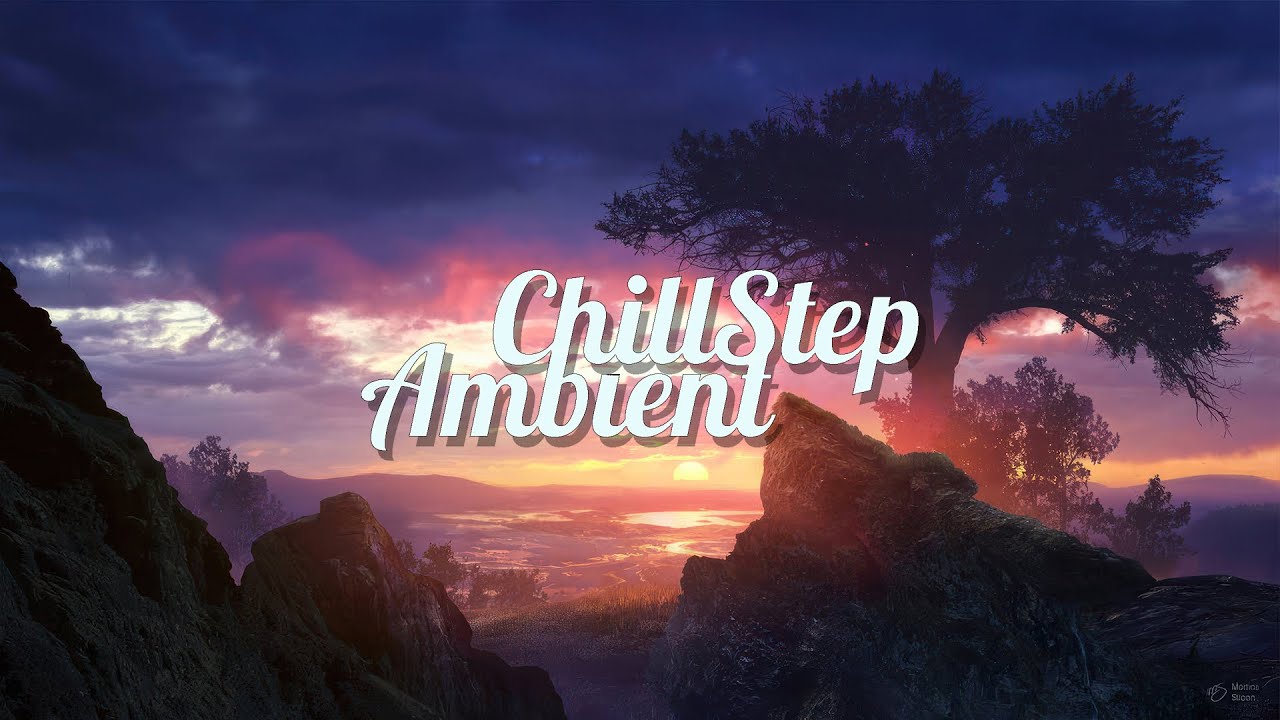 ChillStep & Ambient Mix 2025 [2 Hours] - YouTube