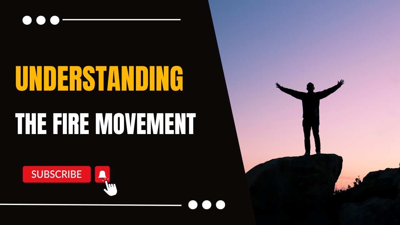 Ignite Your Future: Understanding the FIRE Movement - YouTube
