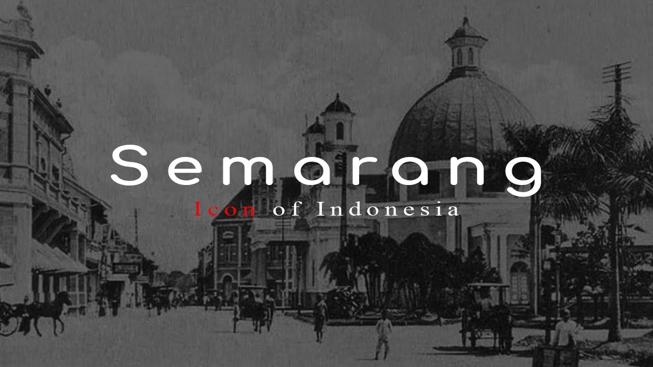 Mengenal Kota Semarang lewat Perkembangan Sejarah, Dahulu hingga ...