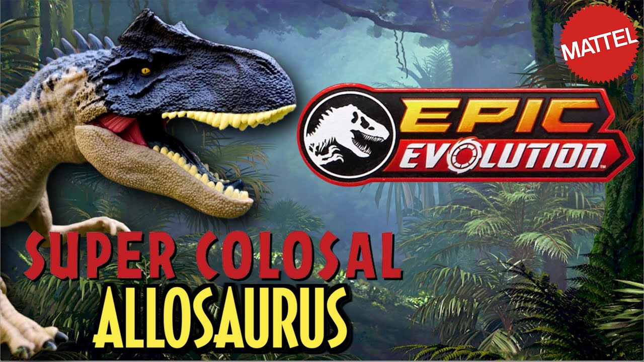 ALLOSAURUS COLOSAL | JURASSIC WORLD: EPIC EVOLUTION MATTEL ...