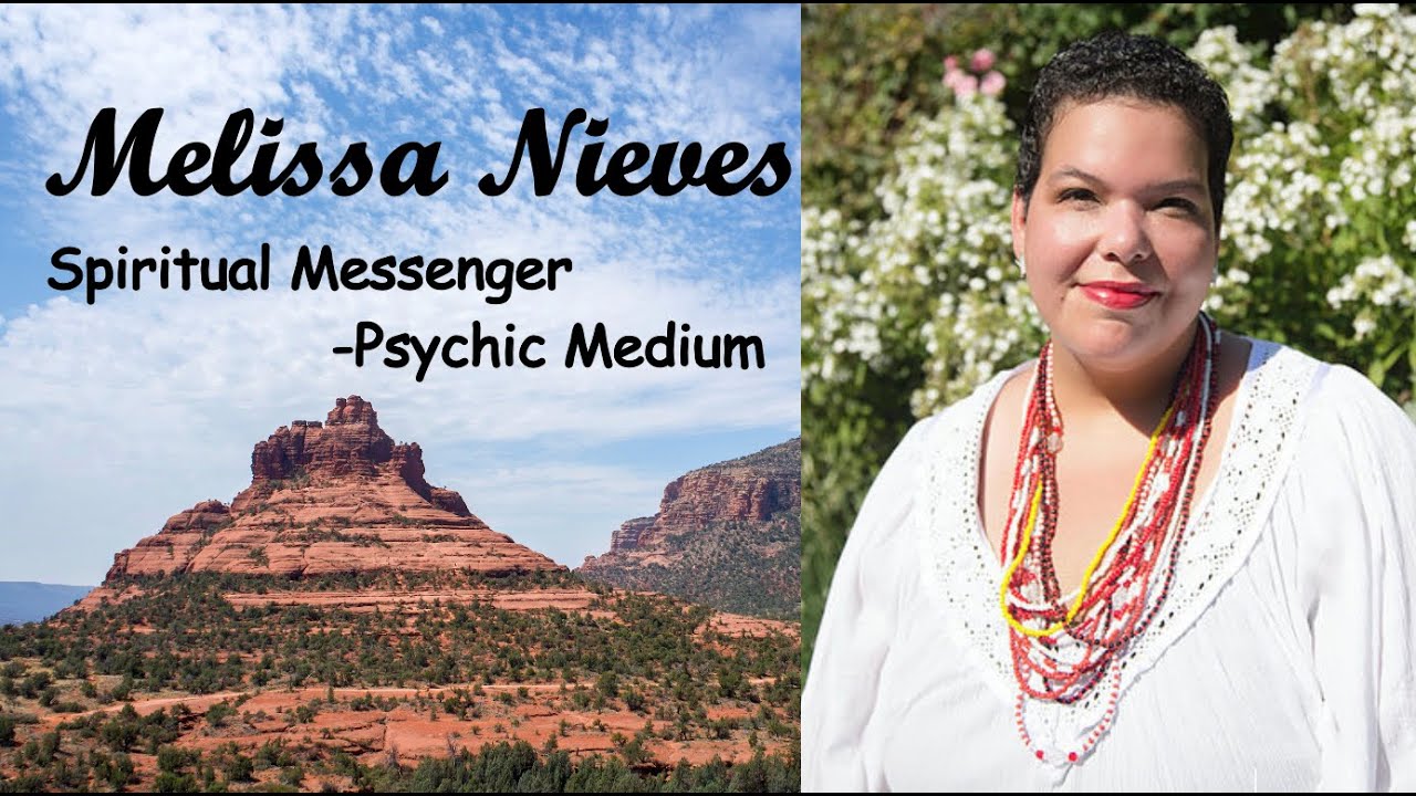 【Spiritual Messenger-Psychic Medium】Melissa Nieves in Sedona (Full ver.) - YouTube
