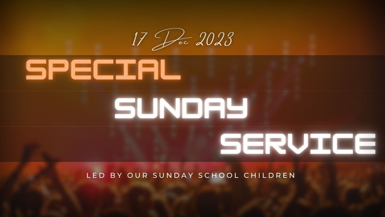 Special Sunday Service // Led by our Sunday school Children // 17 Dec ...