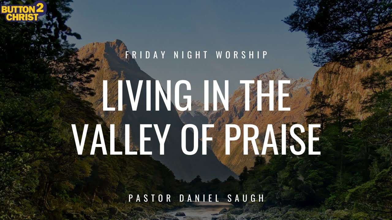 Living in the Valley of Praise - YouTube