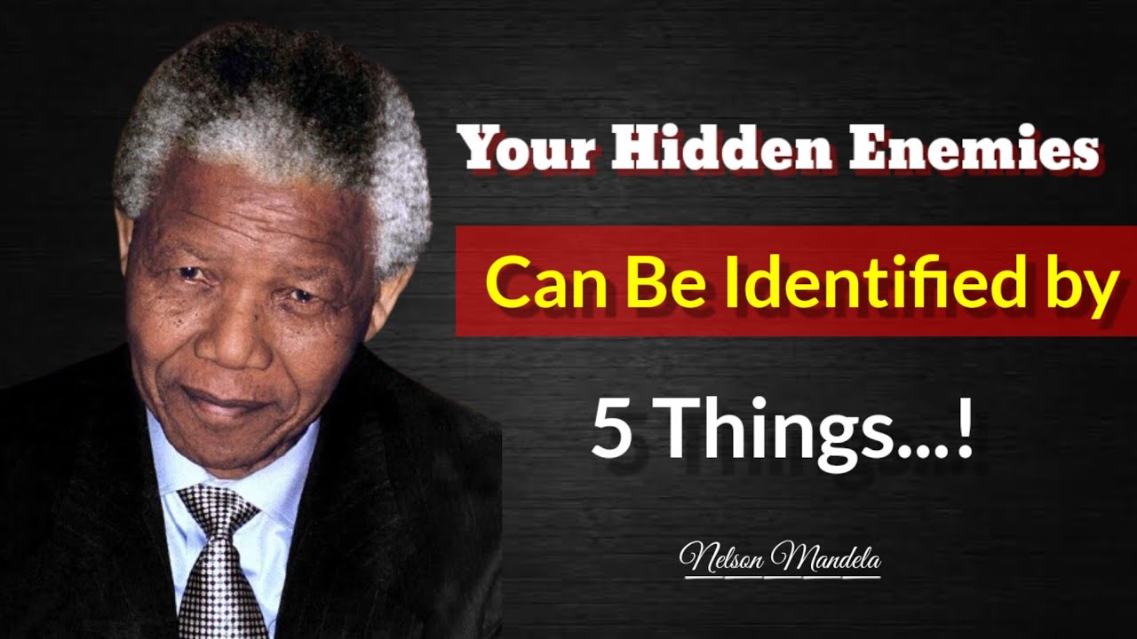 Five Ways To Recognize Your Hidden Enemies| Nelson Mandela Quotes About ...