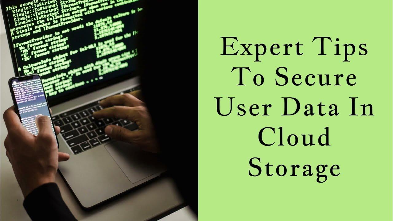 Expert Tips To Secure User Data In Cloud Storage - YouTube