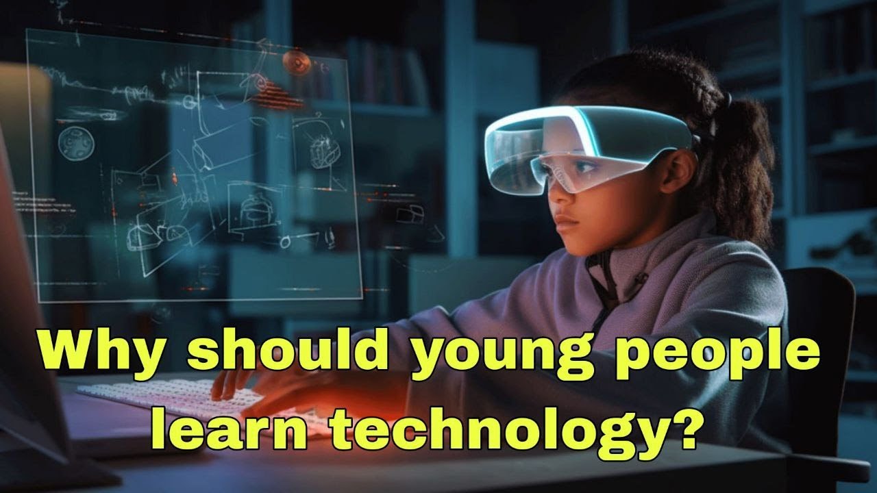 Why should young people learn technology? - YouTube