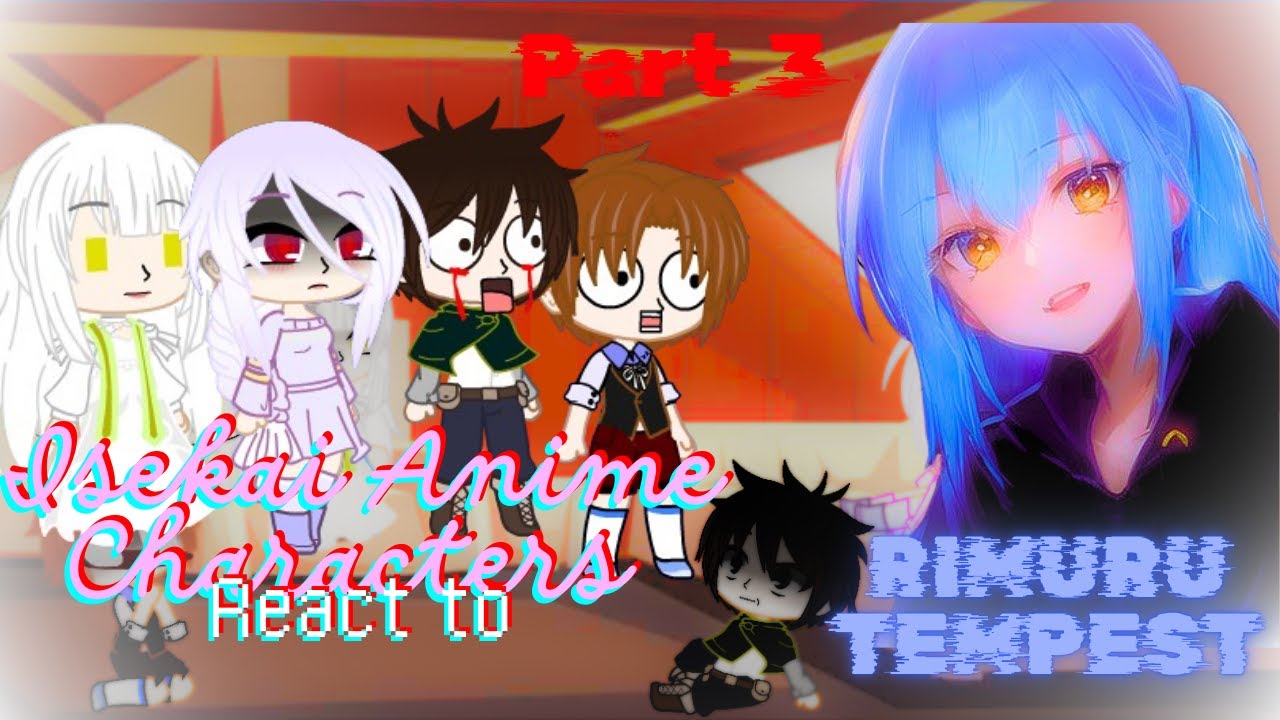 Isekai Anime Characters react to Rimuru Tempest | Part 3 | Rimuru X ...