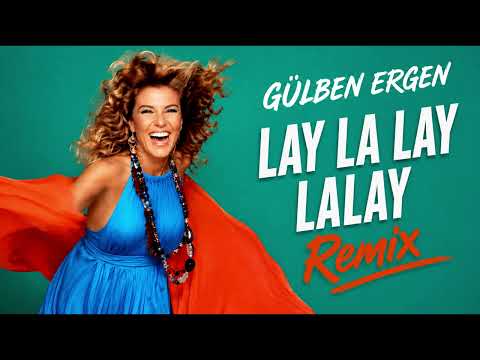 Gülben Ergen Lay La Lay Lalay (REMİX)