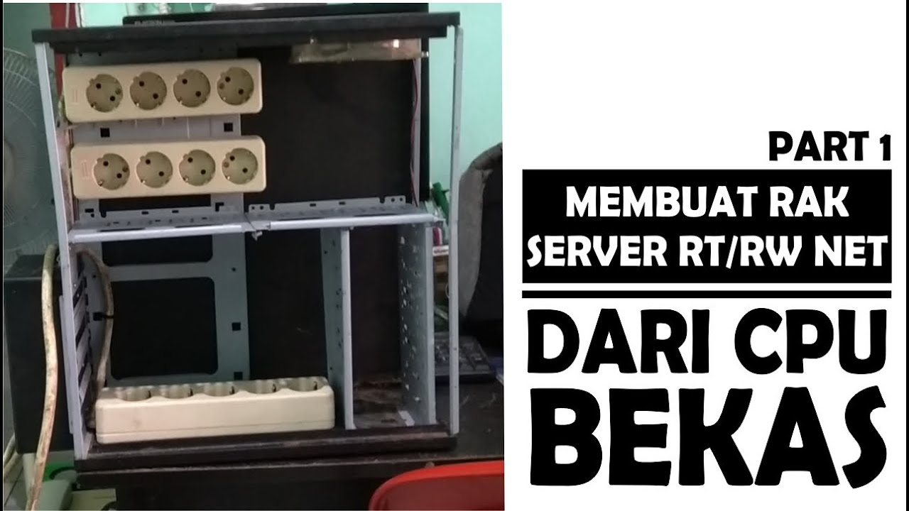 Membuat Rak Server RT/RW NET Sederhana Menggunakan Bekas Cashing CPU ...