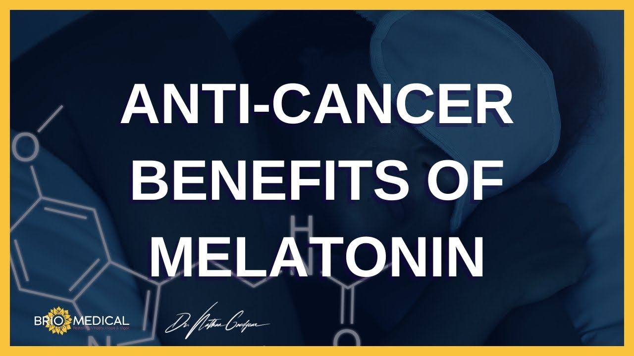 Anti-Cancer Benefits Of Melatonin - YouTube