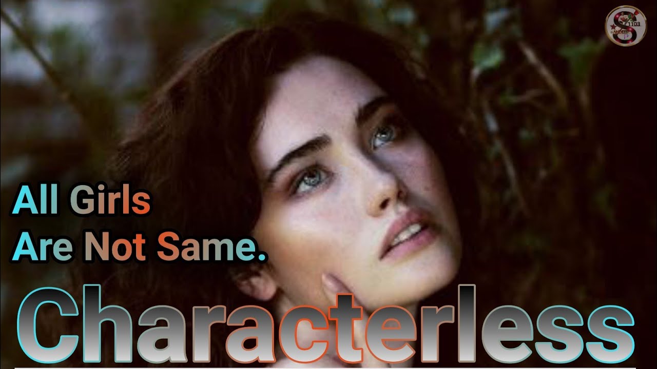 Characterless girl whatshapp status | Characterless boy whatsapp status ...