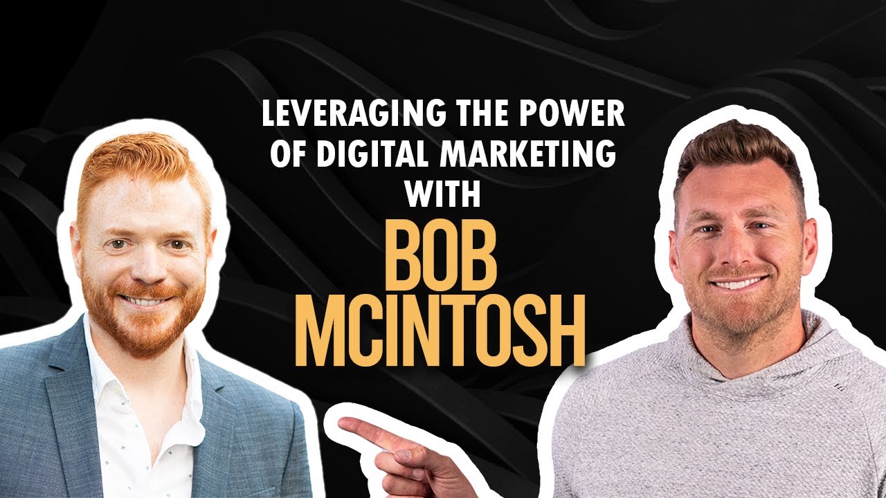 Leveraging the power of digital marketing with Bob McIntosh - Ep. 85 ...