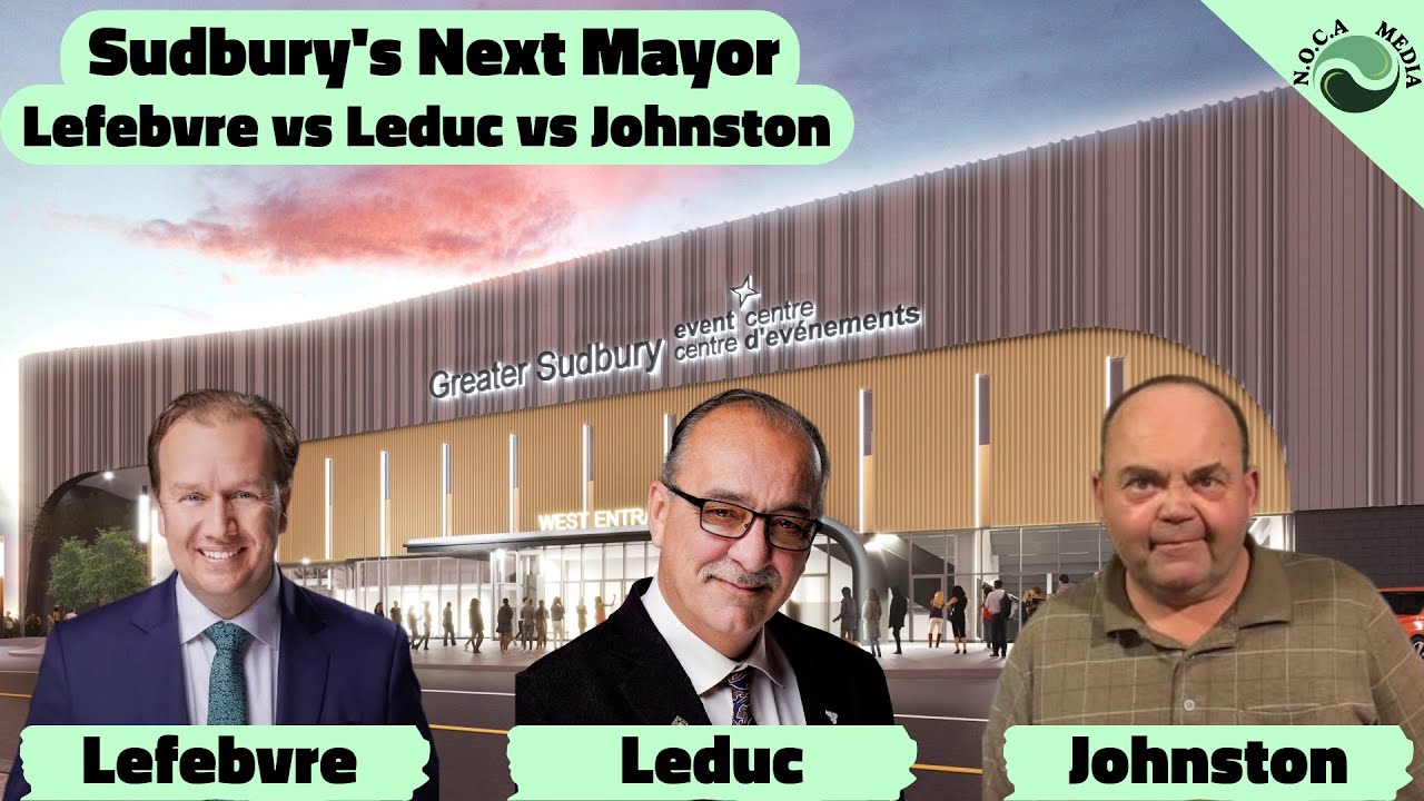 Sudbury's Next Mayor - Lefebvre vs Leduc vs Johnston - YouTube