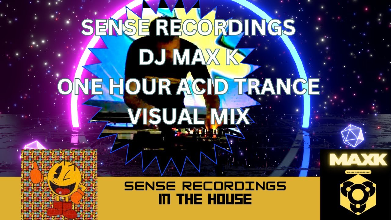 Sense Recordings - DJ Max K ACID TRANCE & VISUAL MIX - YouTube