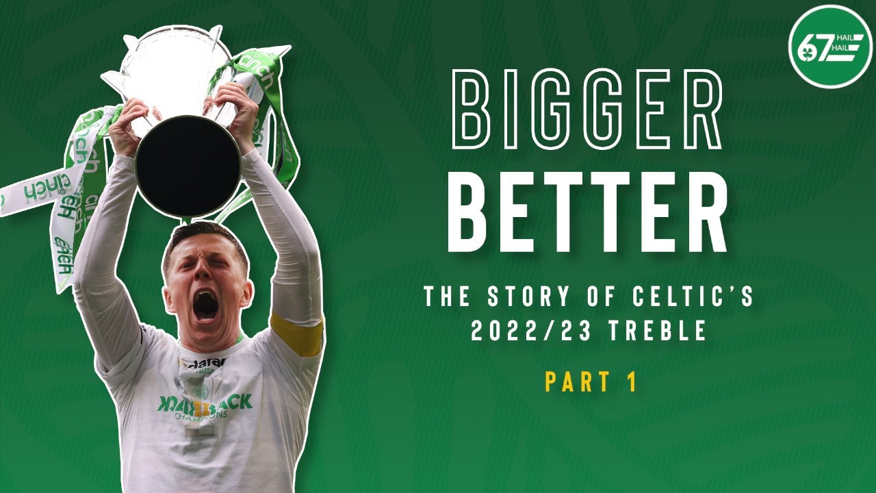 Bigger, Better | The story of Celtic’s 2022/23 treble | Part 1 - YouTube
