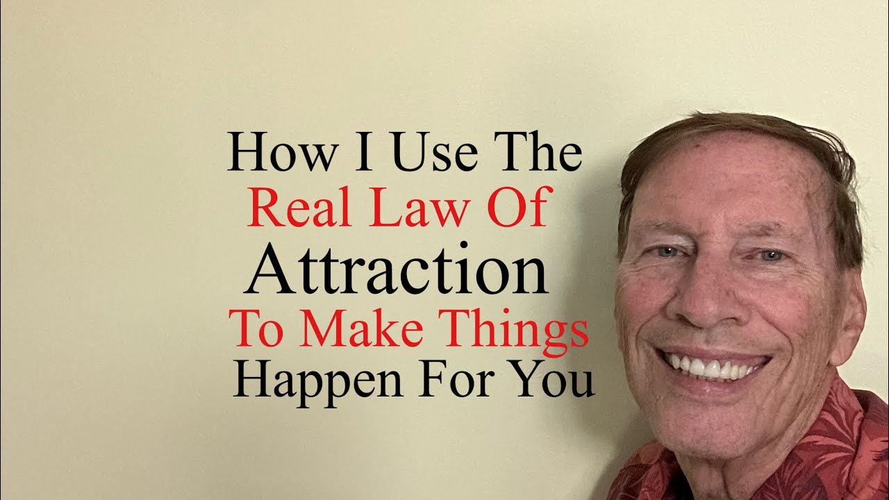 How I Use The Real Law of Attraction To Make Things Happen For You ...