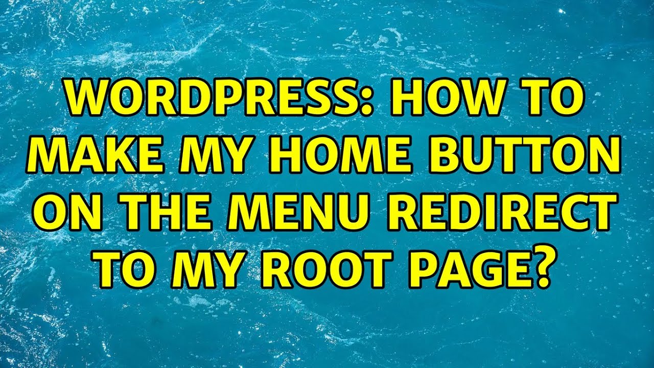 Wordpress How To Make My Home Button On The Menu Redirect To My Root Wordpress How To Make My Home Button On The Menu Redirect To My Root