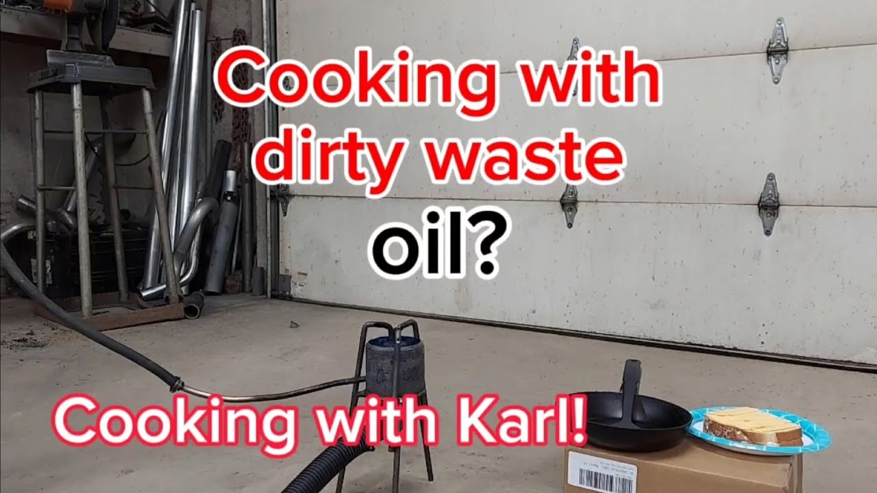 Cooking with a dirty waste oil burner! Cooking with Karl! - YouTube