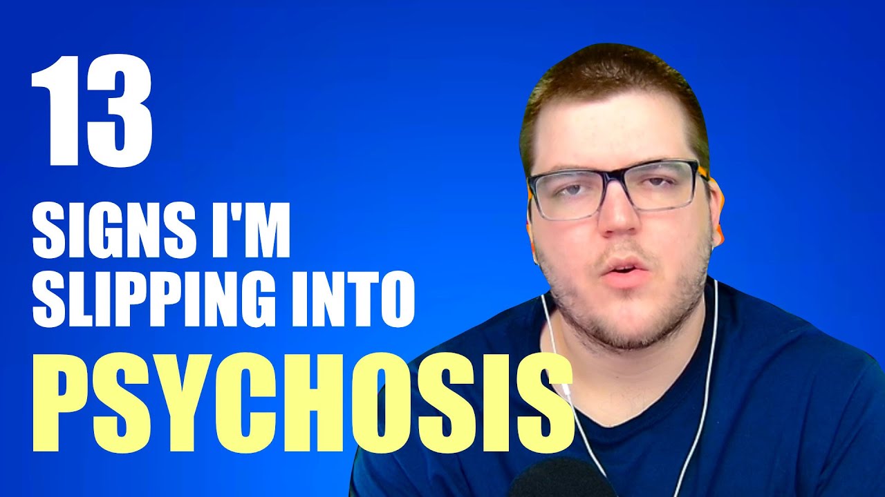 13 Signs I'm Slipping into Psychosis - YouTube