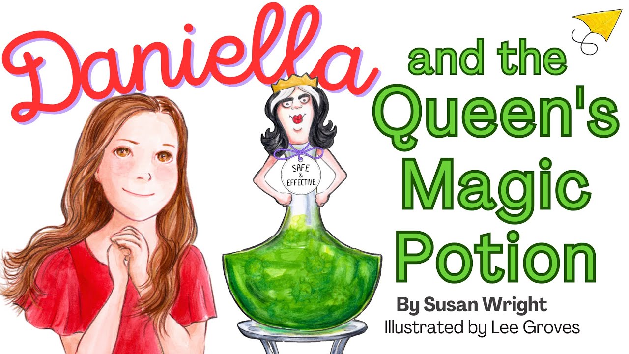 Daniella and the Queen's Magic Potion by Susan Wright \ Illustration by ...