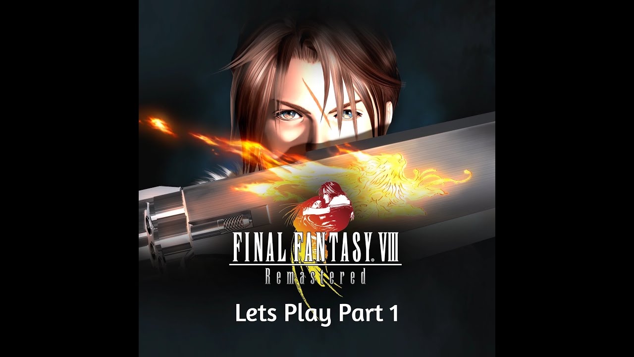 Lets Play Final Fantasy 8 Remaster Part 1 - YouTube