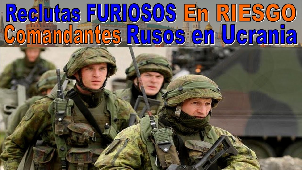 | Reclutas Estan FURIOSOS - Comandantes Rusos en Ucrania ESTAN en ...