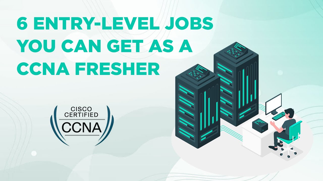 Top 6 Entry-Level Jobs for New CCNAs - YouTube