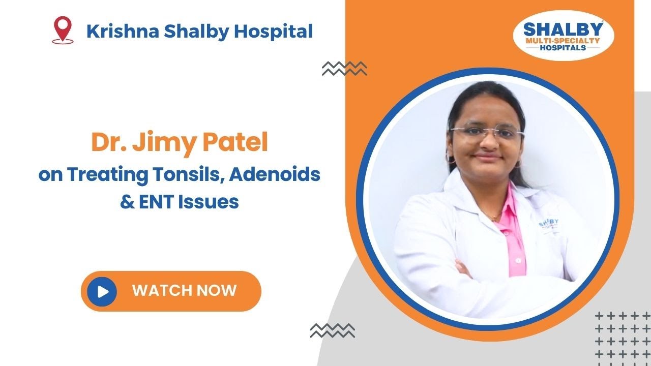 Dr. Jimy Patel on Treating Tonsils, Adenoids & ENT Issues | Krishna ...
