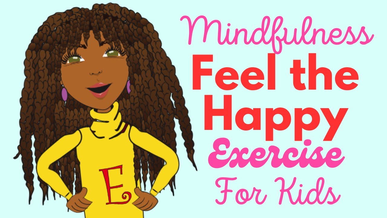 Feel the Happy | Short 2 Minute Mindfulness Exercise For Kids | Quiet ...