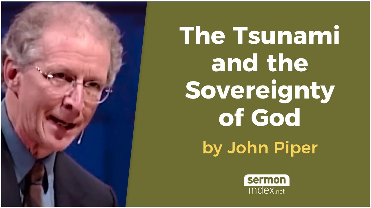 The Tsunami and the Sovereignty of God by John Piper - - Bible Portal