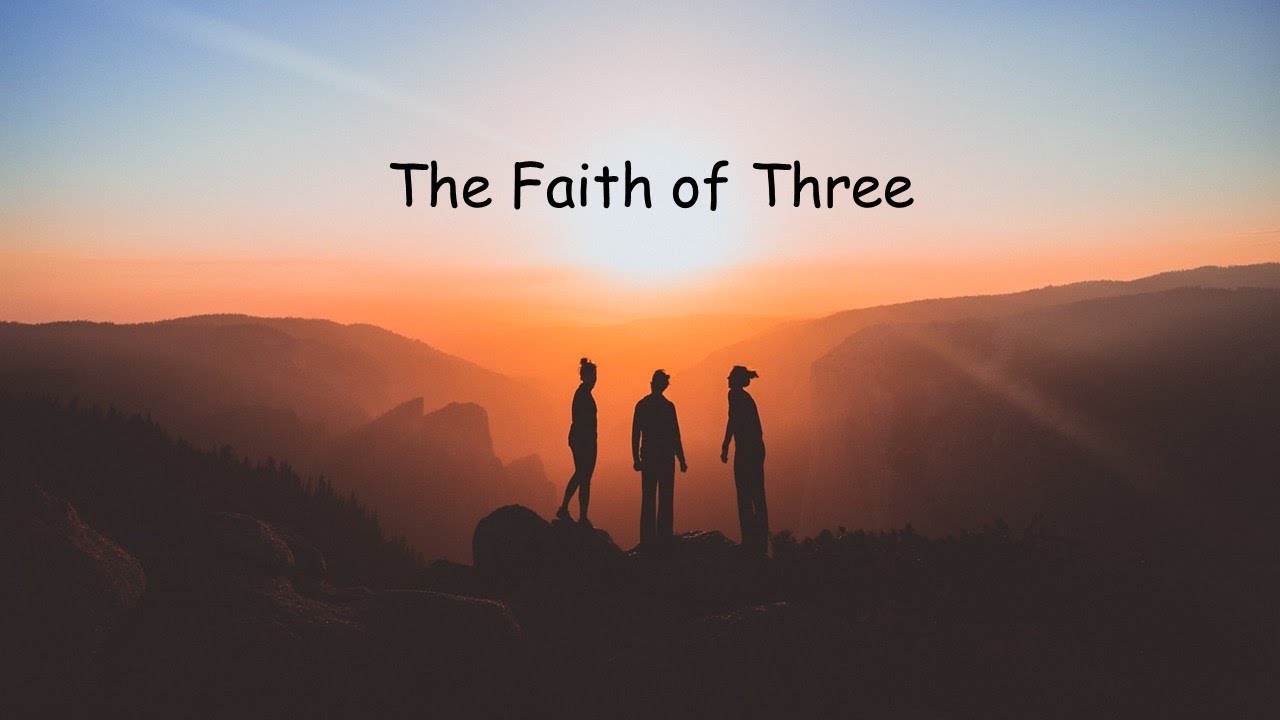 The Faith of Three - YouTube