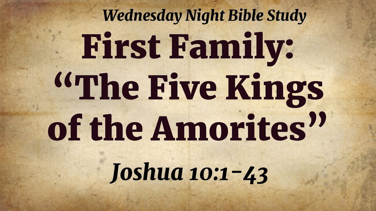 The Five Kings of the Amorites | Wednesday Evening Bible Study - YouTube