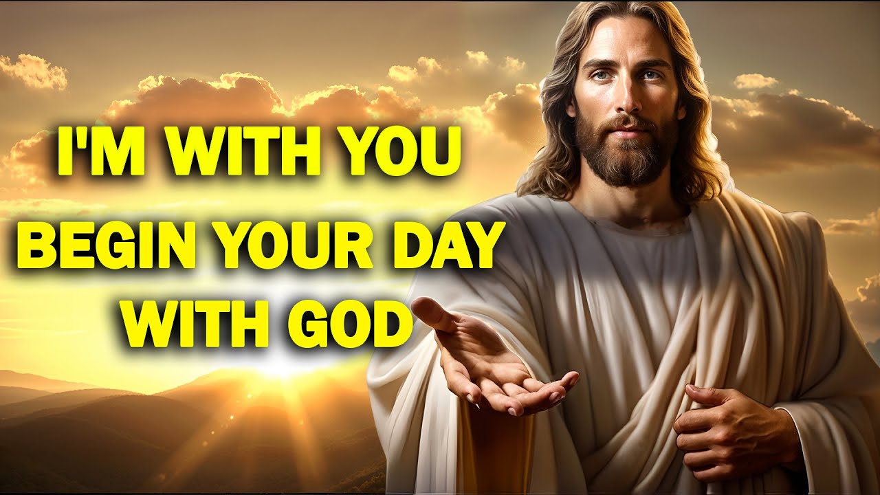 God message: I'm with You | BEGIN YOUR DAY WITH GOD | Listen To This ...