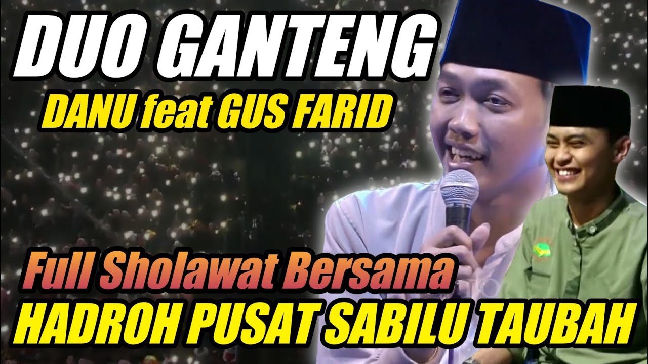 DUO GANTENG DANU GUS FARID HADROH PUSAT SABILU TAUBAH TERBARU FULL ...