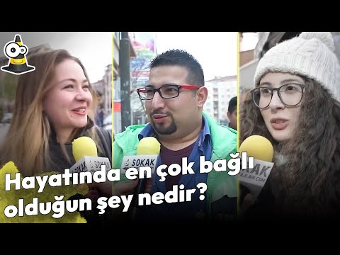 Hayatında En Çok Bağlı Olduğun Şey Nedir? - Sokak Röportajları