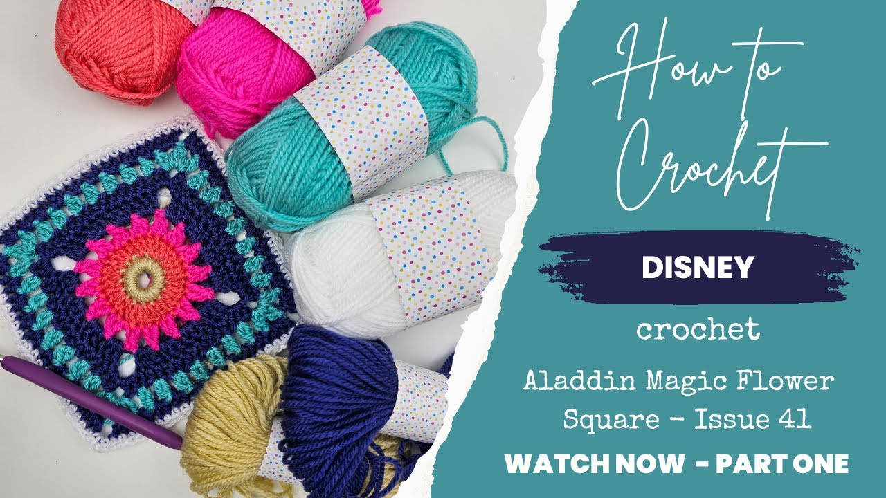 How To Crochet Hachette Disney Crochet Tutorial Issue 41 Aladdin Magic Flower Square Part