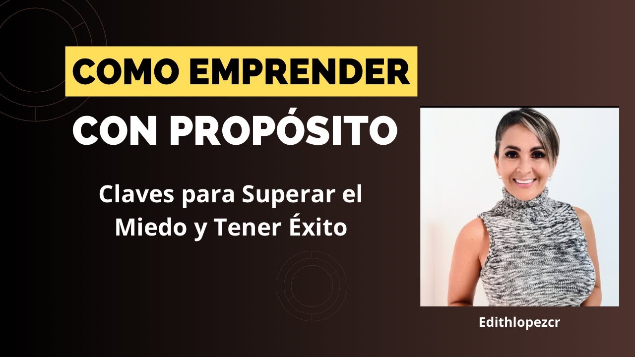 Cómo Emprender con Propósito: Claves para Superar el Miedo y Tener ...