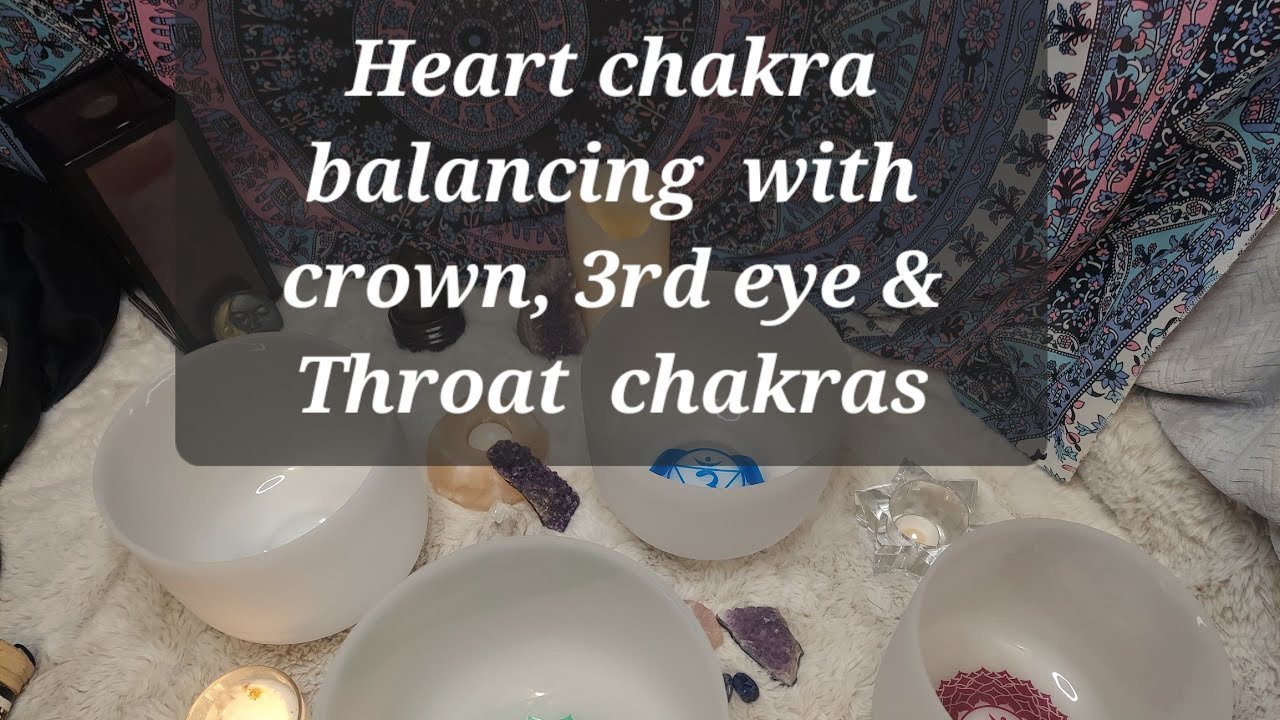 Heart, Throat, 3rd Eye & Crown Chakra Balancing - YouTube